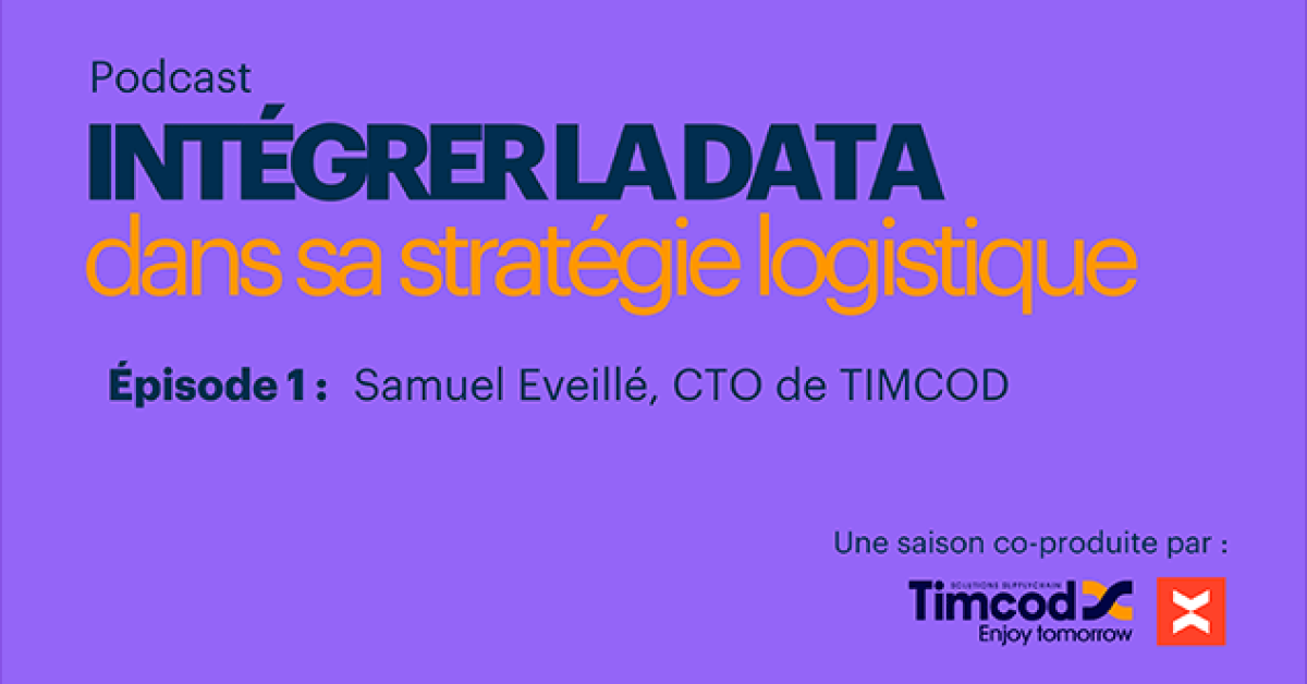 PODCAST : Data et stratégie logistique - Épisode 1 | TIMCOD